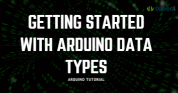 Getting started with Arduino Data Types - Latest News from Seeed Studio
