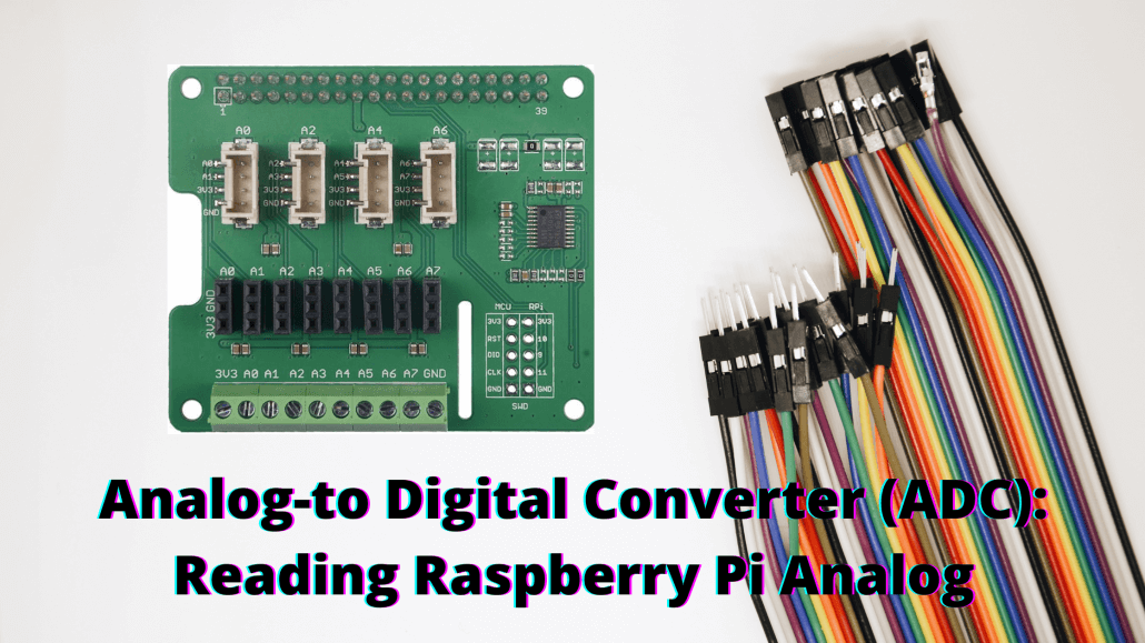 Analog-to Digital Converter (ADC): Reading Raspberry Pi Analog - Latest ...