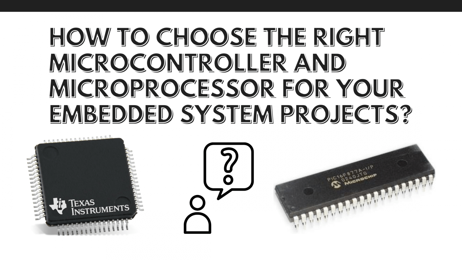 How to choose the right Microcontroller and Microprocessor for your ...