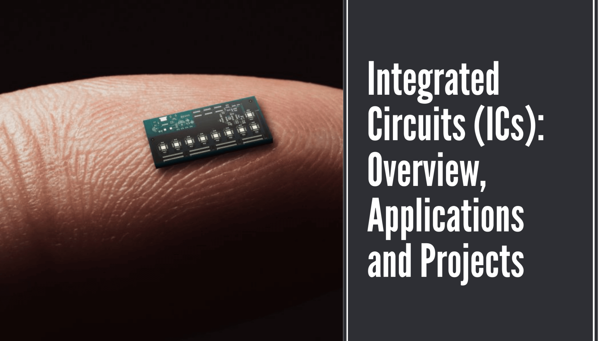 Integrated Circuits (ICs): Overview, Applications and Projects - Latest ...