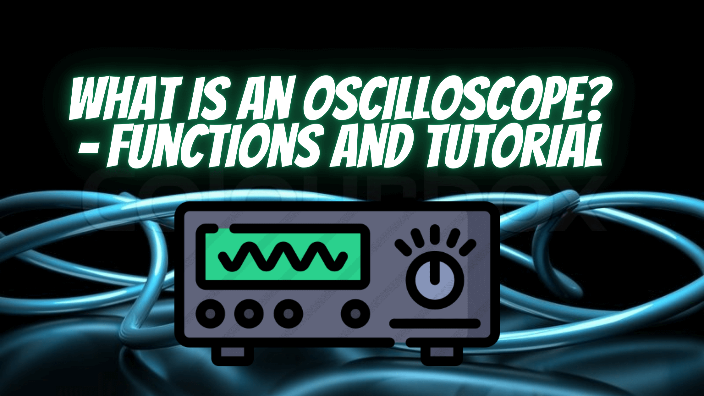 What is an Oscilloscope? – Functions and Tutorial - Latest News from ...