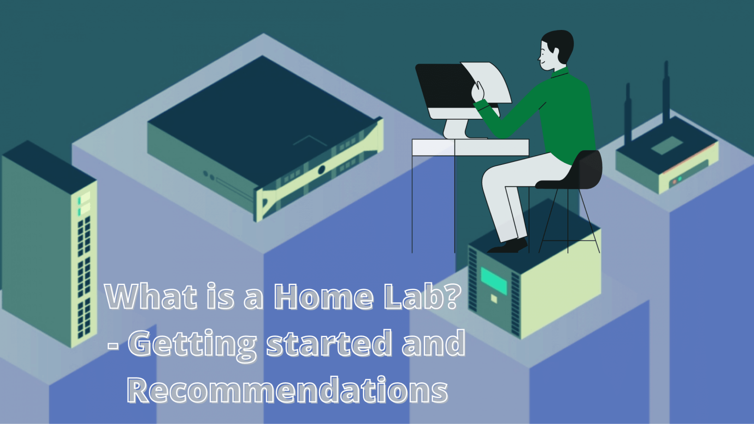 What is a Home Lab? - Getting started and Recommendations - Latest News ...