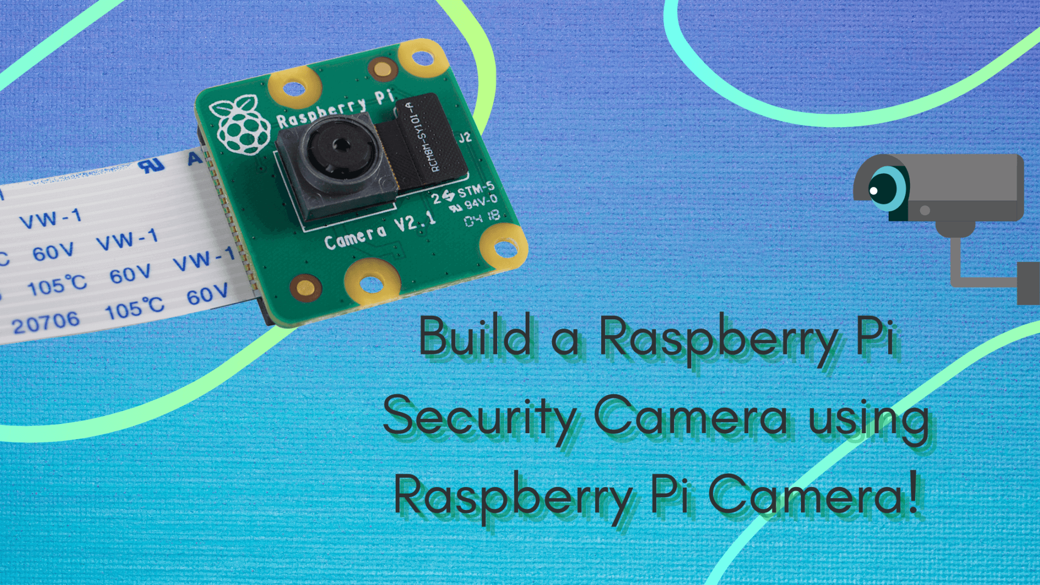 Build a Raspberry Pi Security Camera using Raspberry Pi Camera ...