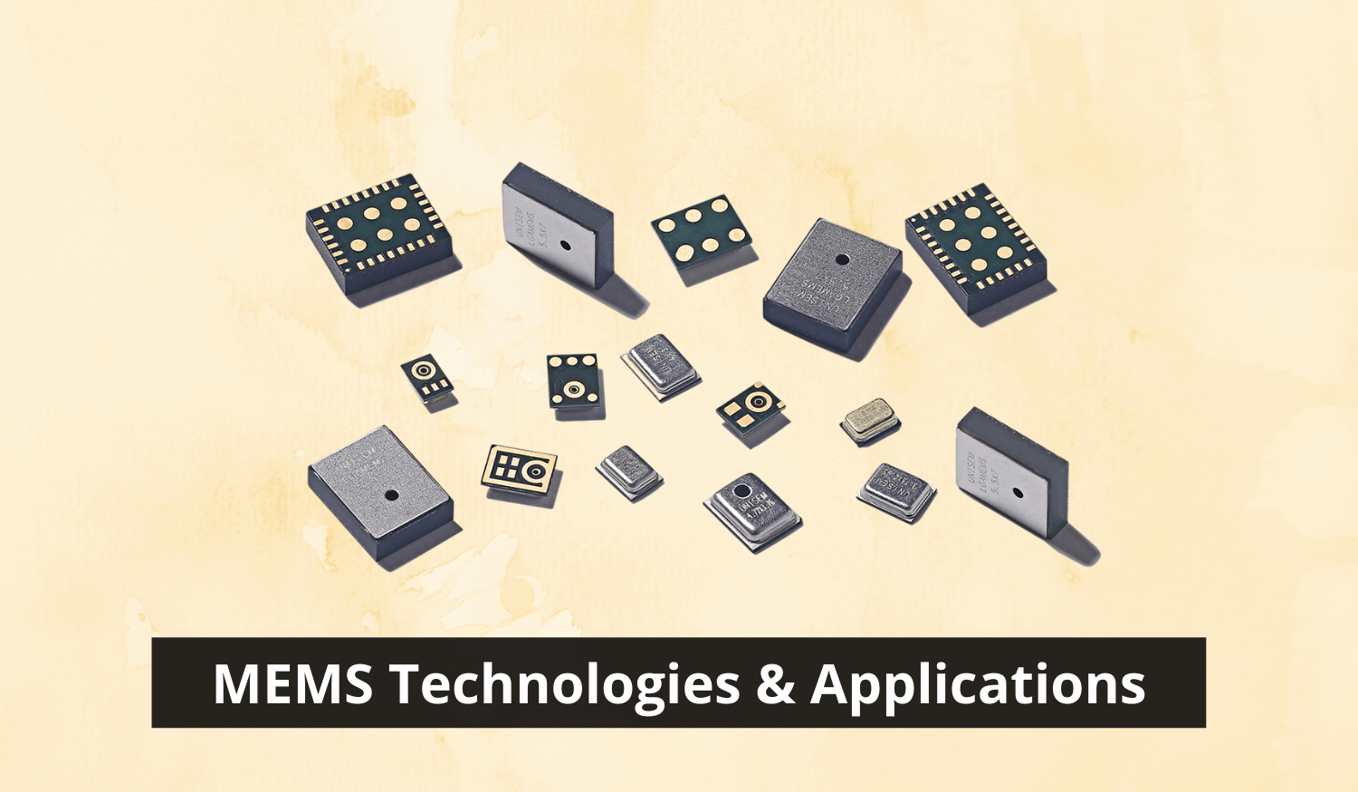 A Closer Look at MEMS Technologies and Applications in 2021 - Latest ...
