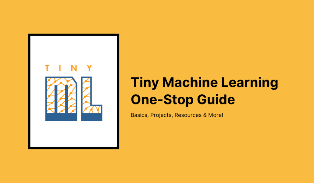 Everything About TinyML – Basics, Courses, Projects & More! - Latest ...