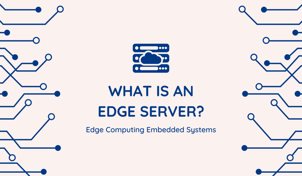What is an Edge Server? - Edge Computing Embedded Systems - Latest News ...