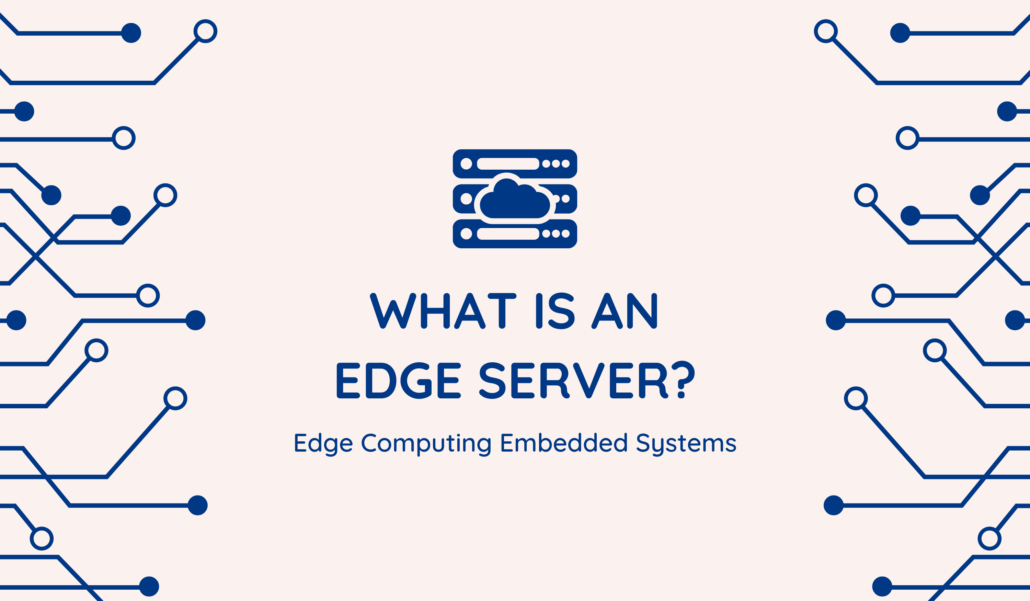 What is an Edge Server? - Edge Computing Embedded Systems - Latest News ...