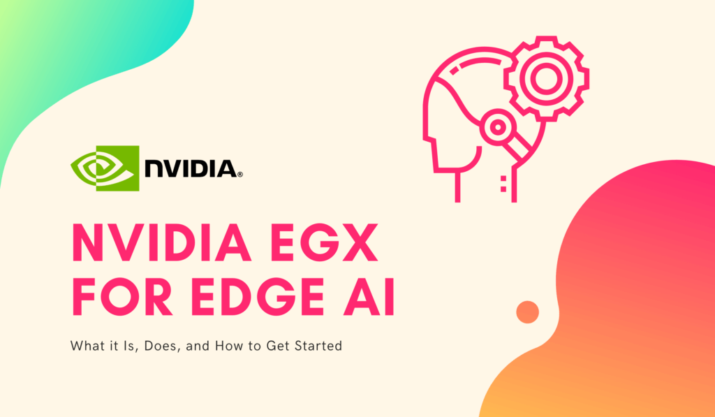 What is NVIDIA EGX for Edge AI? - Latest News from Seeed Studio
