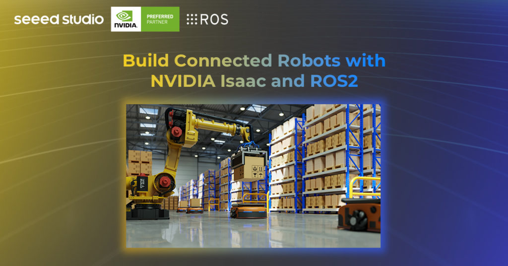 Build Connected Robots with NVIDIA Isaac and ROS2 - Latest News from ...