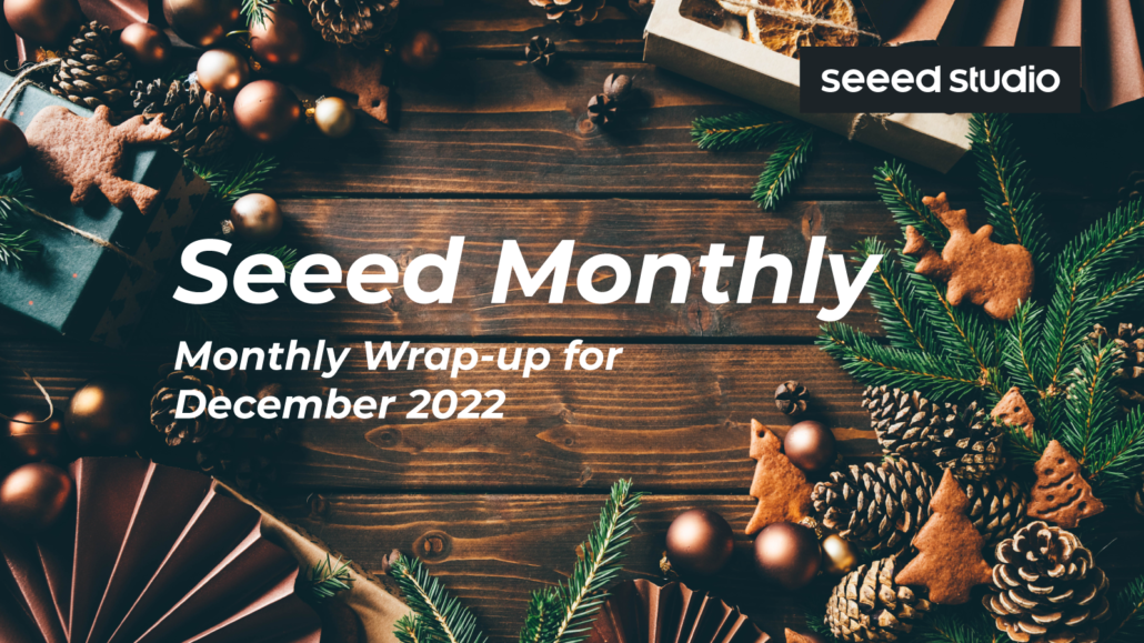 Seeed Monthly Wrap-up for December 2022: 6 Amazing Product News, 6 ...