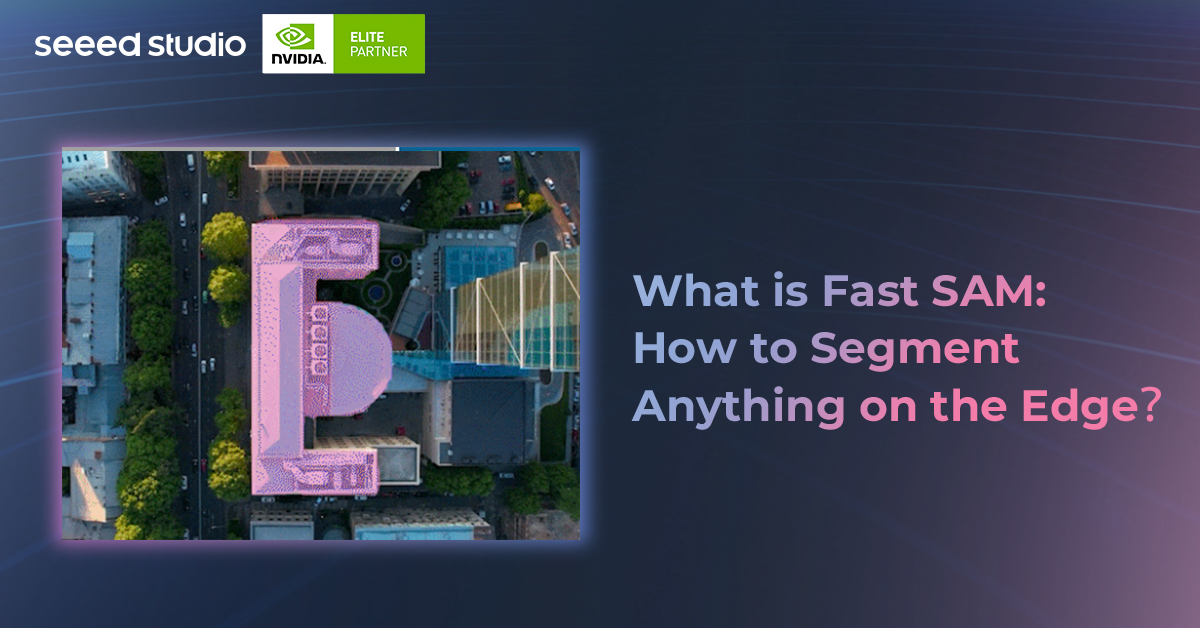 What is FastSAM: How to Segment Anything on the Edge? - Latest News ...