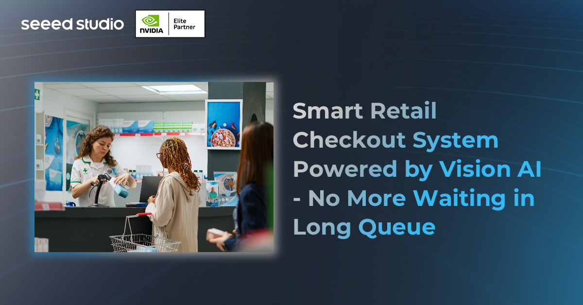 Retail Checkout System Powered by Vision AI – No More Waiting in Long ...
