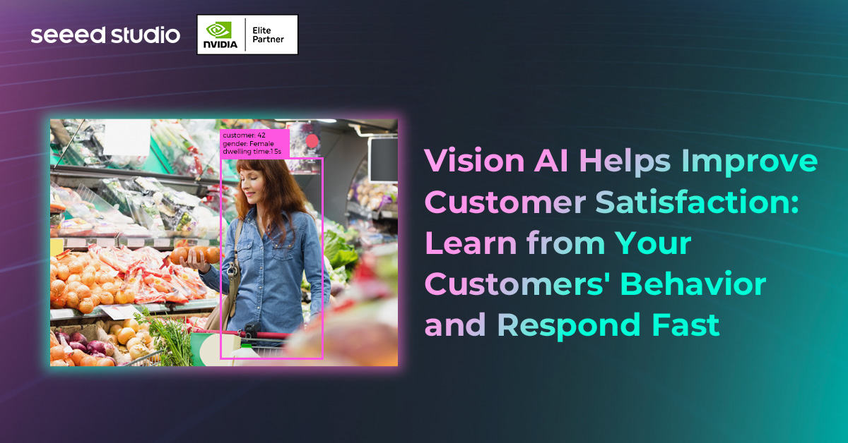 Vision AI Helps Improve Customer Satisfaction: Learn from Your ...