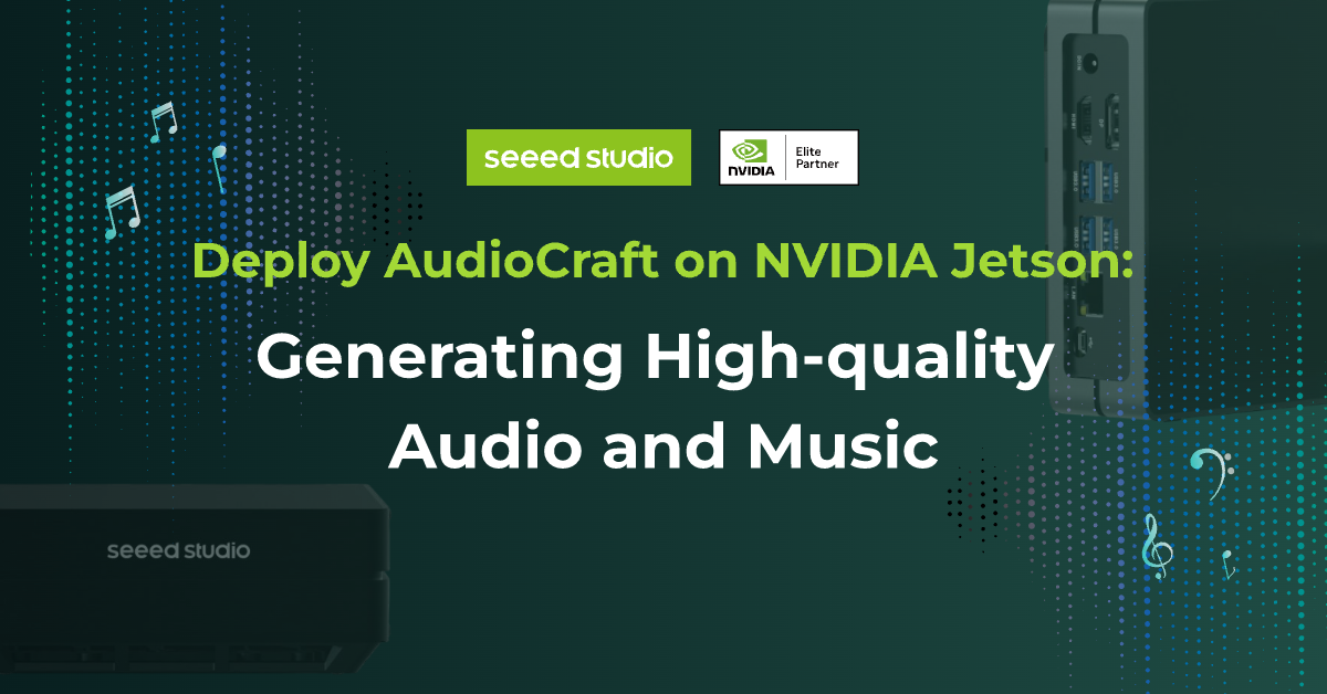 Deploy AudioCraft on NVIDIA Jetson: Generate High-Quality Audio and ...